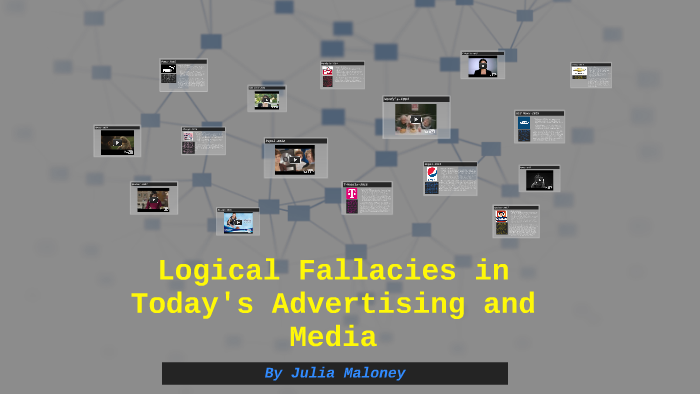 Logical Fallacies in Today's Advertising by Julia Maloney on Prezi