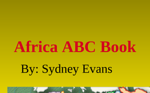 Africa ABC book by sydney evans on Prezi