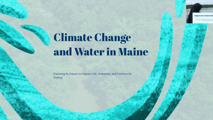 Climate Change and Water in Maine by Jeremy Charette on Prezi