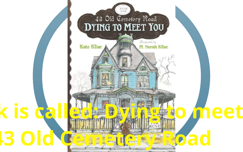Dying to meet you. 43 Old Cemetery Road - Prezi by Frederieke Grooters ...