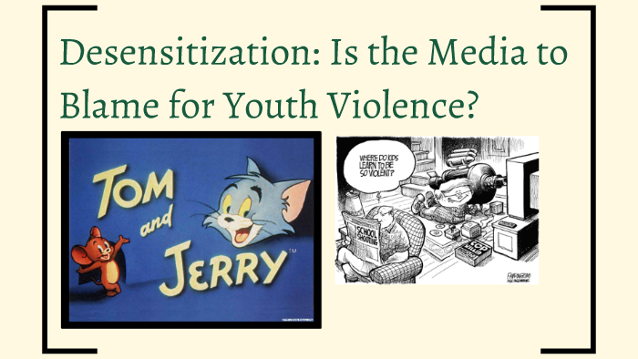 Desensitization: Is the Media to Blame for Youth Violence? by Hannah ...