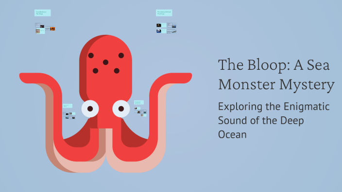The Bloop: A Sea Monster Mystery by Hudson Bailey on Prezi