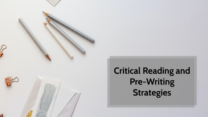 Critical Reading and Pre-writing Strategies by Robert Wilson on Prezi
