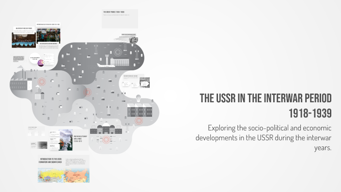 The USSR in the Interwar Period 1918-1939 by Banari Zinaida on Prezi