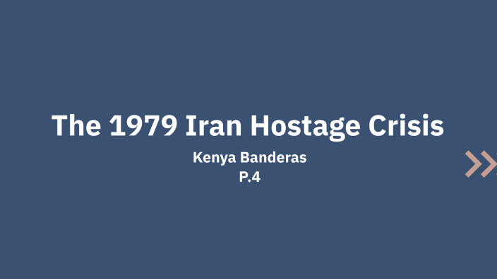 The 1979 Iran Hostage Crisis by Kenya Banderas on Prezi