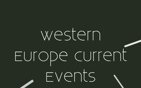 Western Europe Current Events by Emma Olson on Prezi