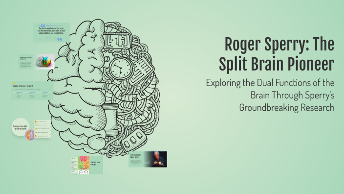 Roger Sperry: The Split Brain Pioneer by Zoey Clark on Prezi