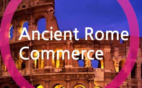 IHS ancient Rome commerce by merrick tab on Prezi