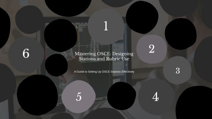 Mastering OSCE: Designing Stations and Rubric Use by charles danie on Prezi