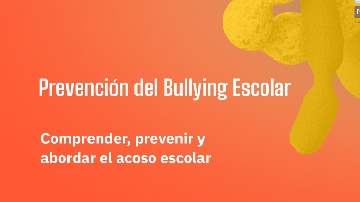 Prevención del Bullying Escolar by Panduro Lopez Maximiliano on Prezi