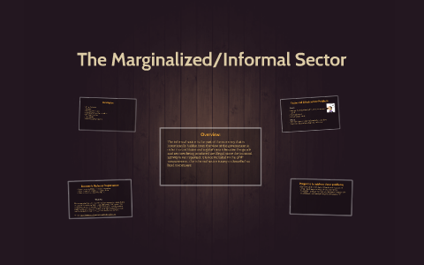 The Marginalized/Informal Sector by Efraim Hernandez on Prezi