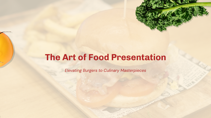 The Art of Food Presentation by Guinevere Fernandez on Prezi