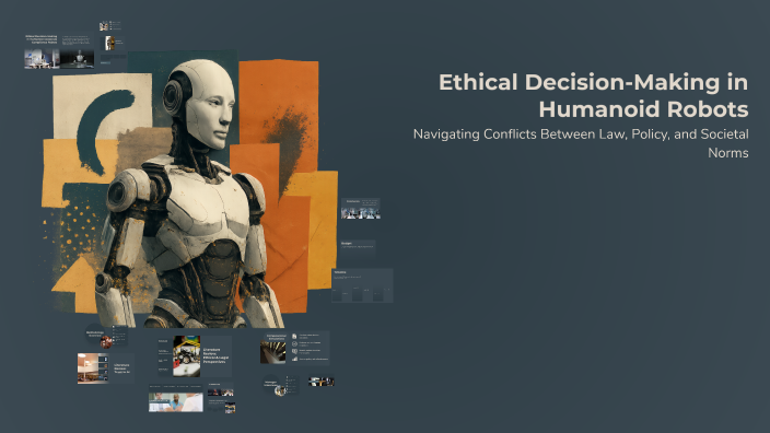 Ethical Decision-Making in Humanoid Robots by Marlene Urbina on Prezi