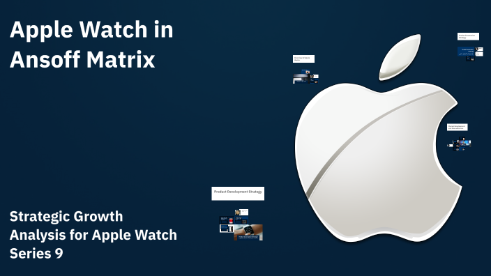 Apple Watch in Ansoff Matrix by Deepak Yadav on Prezi