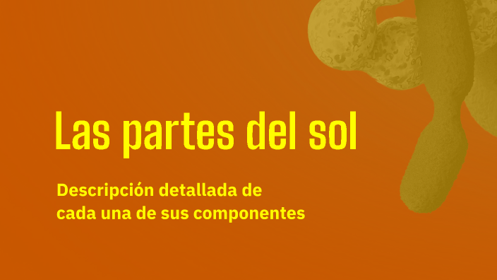 Las partes del sol by Armando Angeles on Prezi