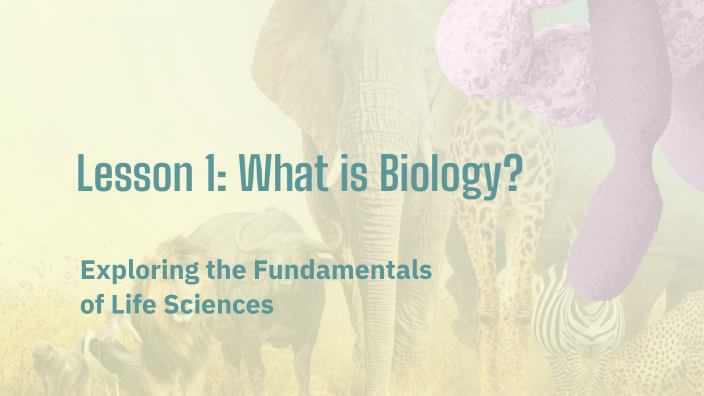 Lesson 1: What is Biology? by aileen robb on Prezi