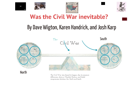 Was the Civil War inevitable? by Dave Wigton on Prezi
