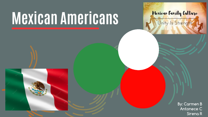 Mexican Americans by carmen butler on Prezi