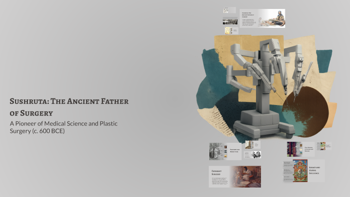 Sushruta: The Ancient Father of Surgery by Satyam Gupta on Prezi