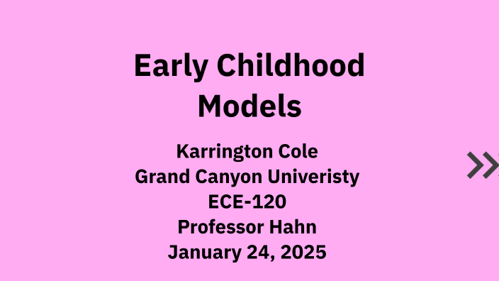 Early childhood models by karrington cole on Prezi