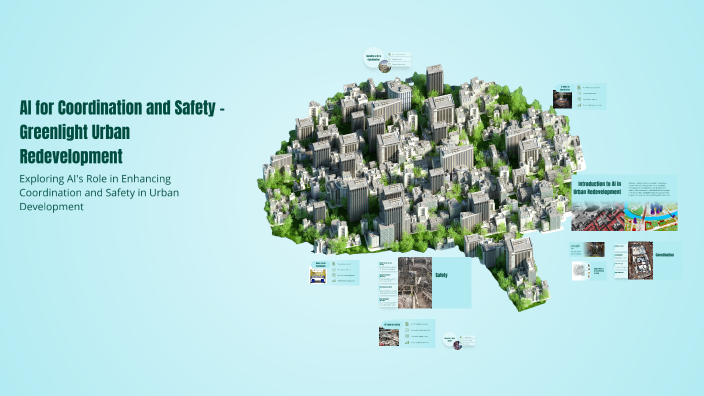 AI for Coordination and Safety – Greenlight Urban Redevelopment by ...