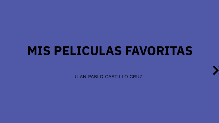 MIS PELICULAS FAVORITAS by JUAN PABLO CASTILLO CRUZ on Prezi