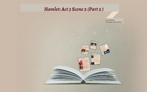 Hamlet: Act 3 Scene 2 (Part 2 ) by Petunia Cornfield on Prezi