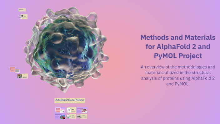 Methods and Materials for AlphaFold 2 and PyMOL Project by Ashmeet Singh on Prezi