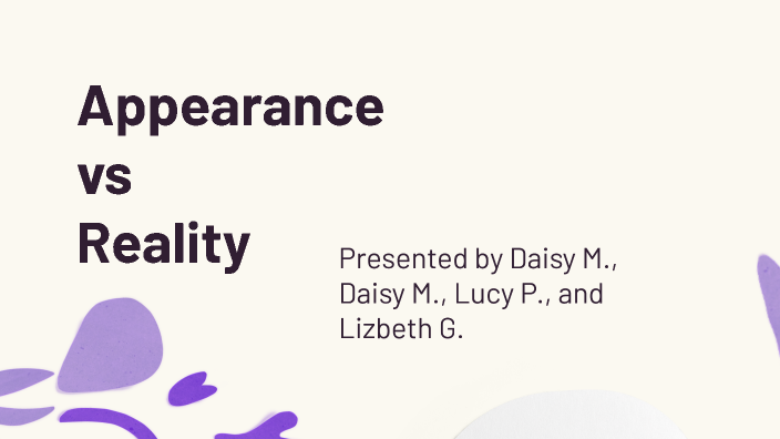 appearance vs reality by Daisy Martinez on Prezi