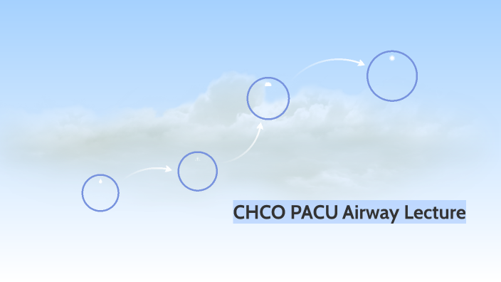 CHCO PACU Airway Lecture by Ben Barfield on Prezi