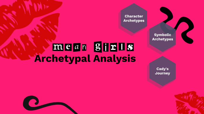 Mean Girls Archetypal Analysis by Shane Thompson on Prezi Mean Girls Archetypal Analysis by Shane Thompson on Prezi