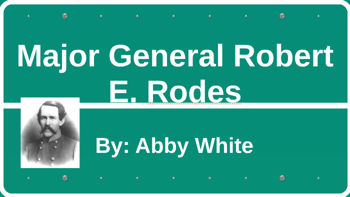 Major General Robert E. Rodes by Kris White on Prezi