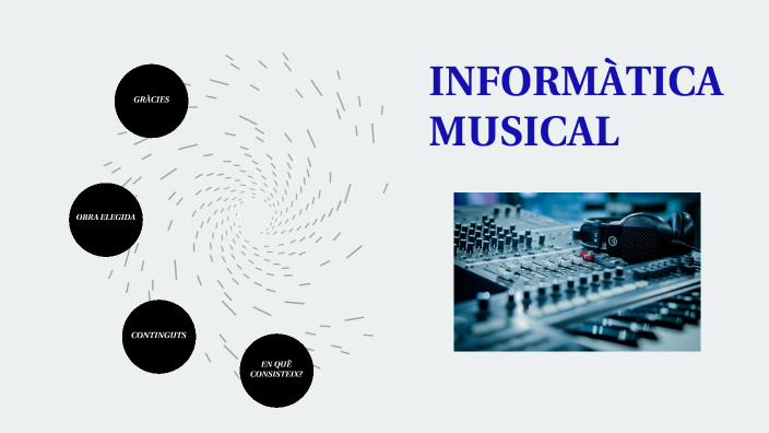 INFORMÀTICA MUSICAL by Hector Romero on Prezi