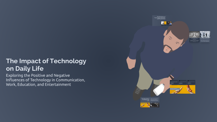 The Impact of Technology on Daily Life by carloscg_ on Prezi