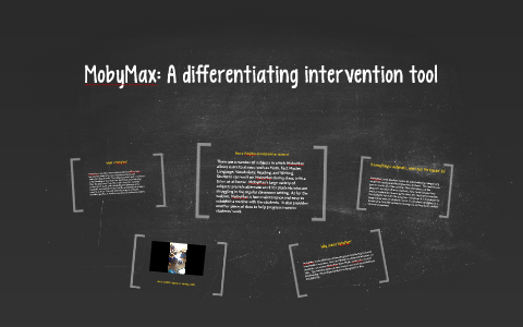 MobyMax: A differentiating intervention tool by Zach Boettcher on Prezi