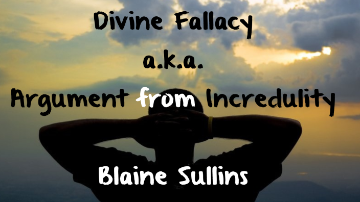 Divine Fallacy by Blaine Sullins on Prezi