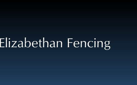 Elizabethan Fencing by Matt Allen on Prezi