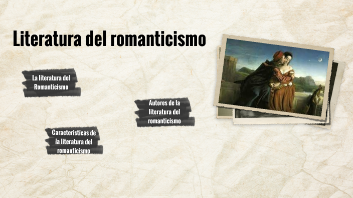 Literatura del Romanticismo by Mia AP on Prezi