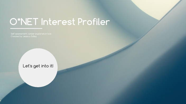 O*NET Interest Profiler by Jessica Sidley on Prezi