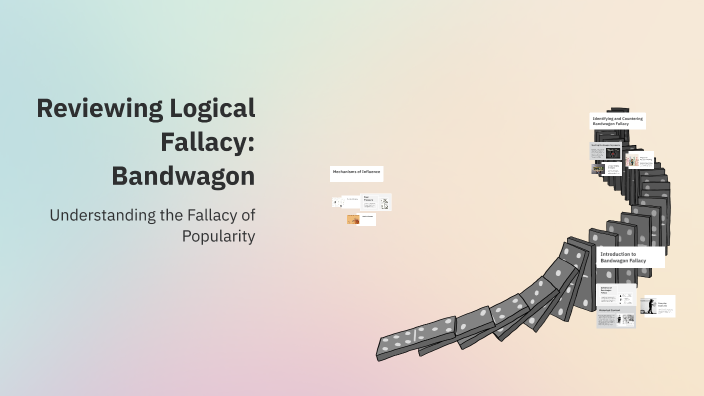 Reviewing Logical Fallacy: Bandwagon by Reet Nahal on Prezi