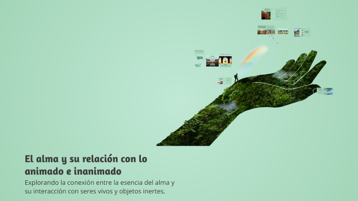 El alma y su relación con lo animado e inanimado by C Mateo on Prezi