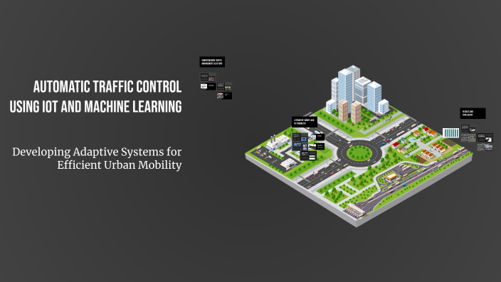 Automatic Traffic Control using IoT and Machine Learning by Sindhu R on Prezi