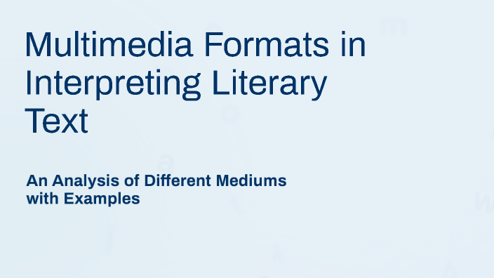 Multimedia Formats in Interpreting Literary Text by Juliana Sillote on Prezi