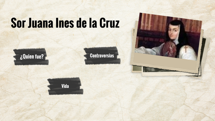 Sor Juana Ines de la Cruz by Nadia Heli Lopez Velazquez on Prezi