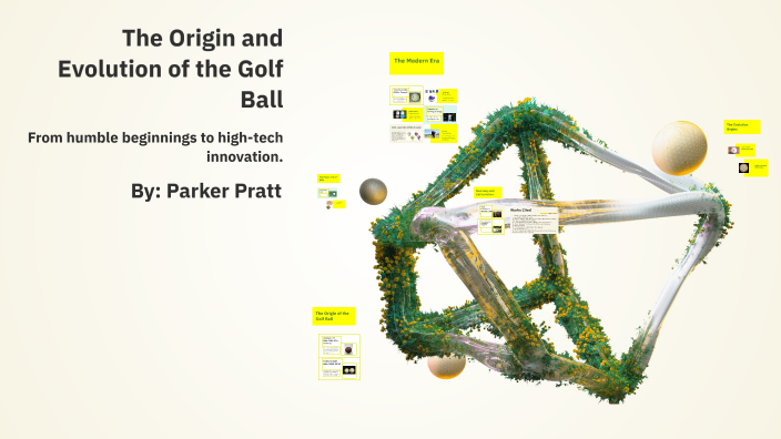 The Origin and Evolution of the Golf Ball by Parker Pratt on Prezi