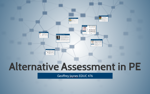 Alternative Assessment in PE by Geoffrey Jaynes on Prezi