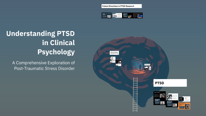 Understanding PTSD in Clinical Psychology by neyda williams on Prezi