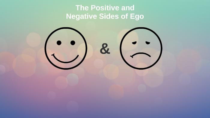 The Positive and Negative Sides of Ego by Lily Kincade on Prezi