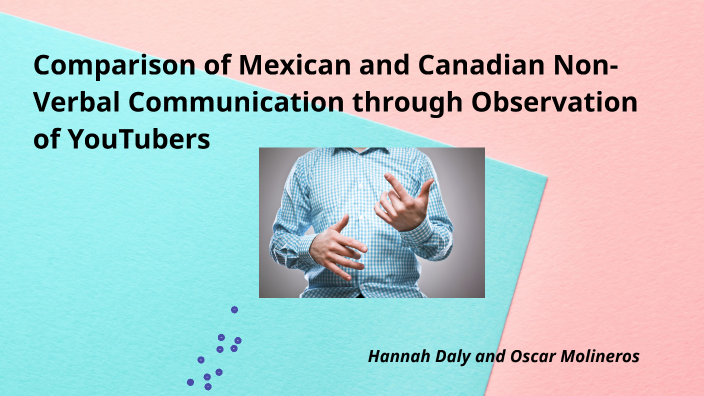 Comparison of Mexican and Canadian Non-Verbal Communication through ...