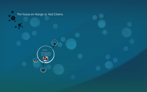 The house on Mango st. Red Clowns by rocky dummy on Prezi